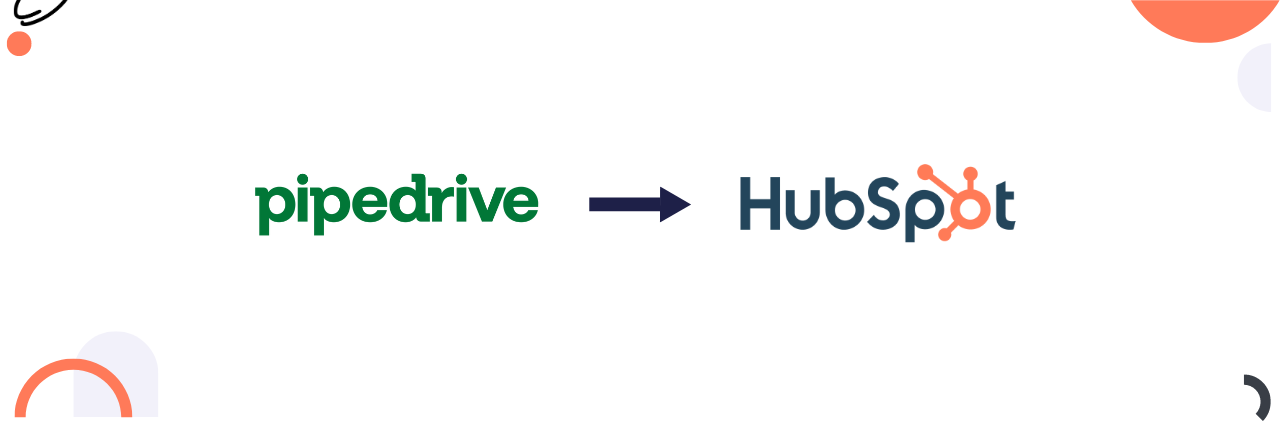 Pipedrive to HubSpot Migration: An Ultimate Guide